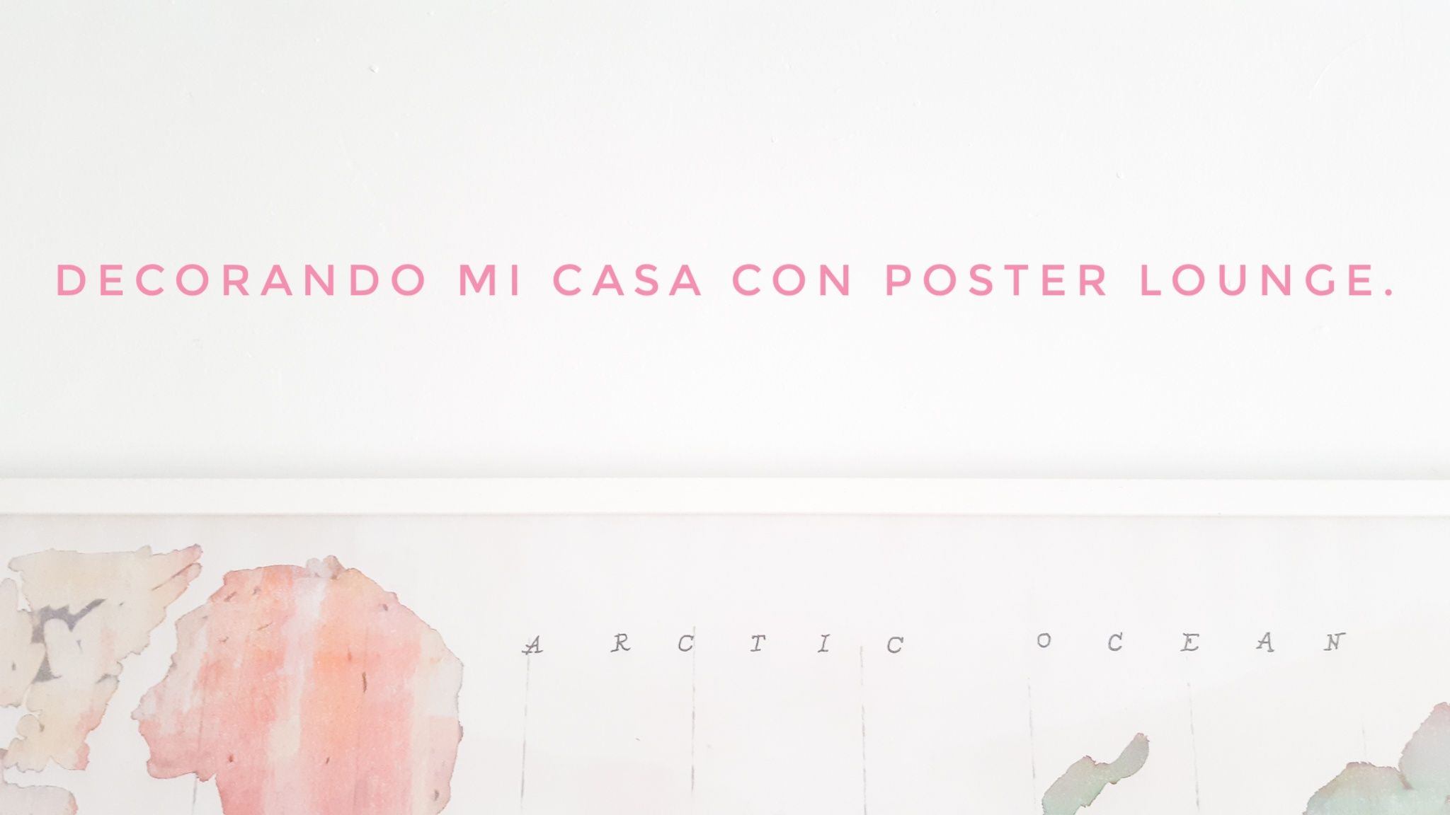 Decorando mi casa con Posterlounge.